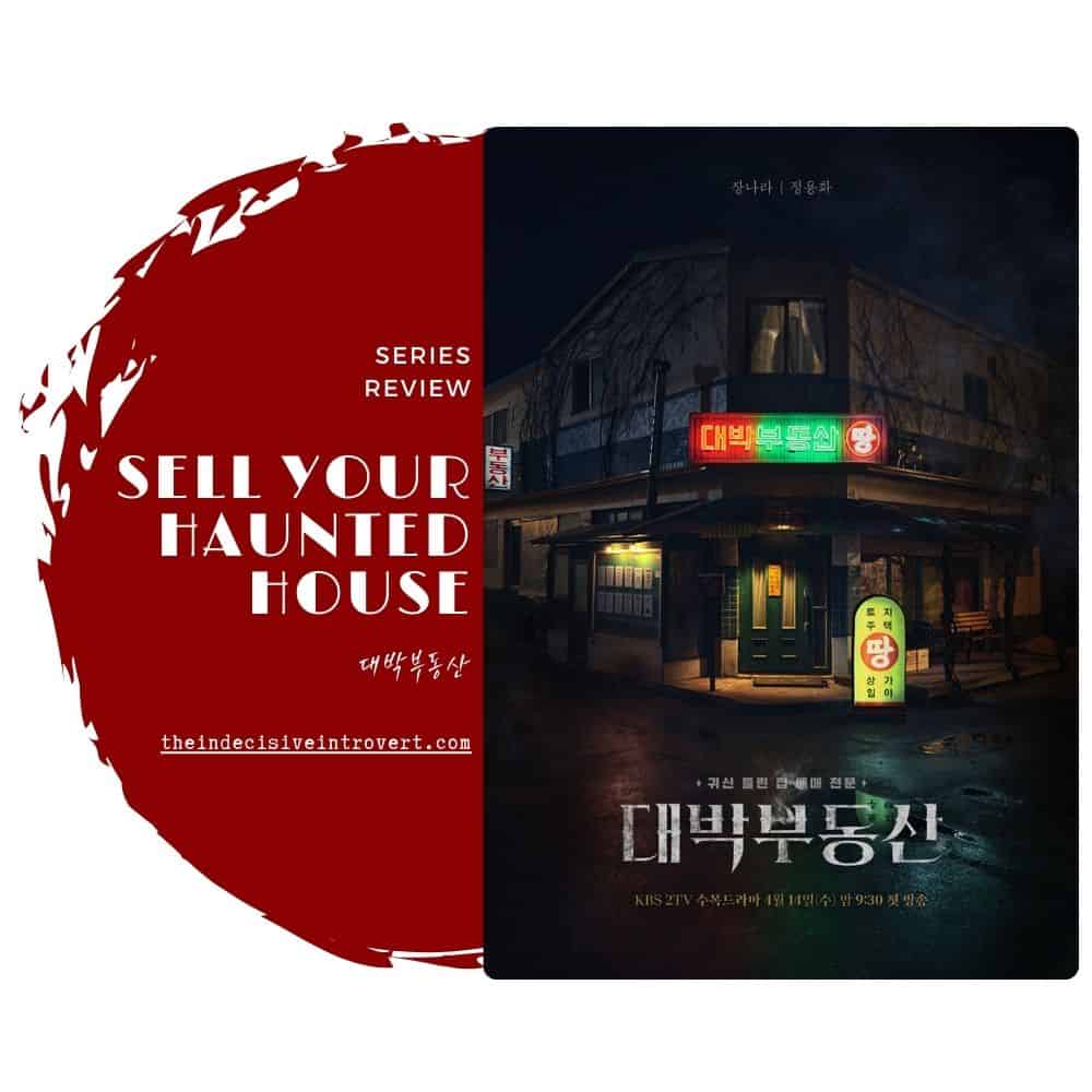 Kdrama Review - Sell Your Haunted House | The Indecisive Introvert